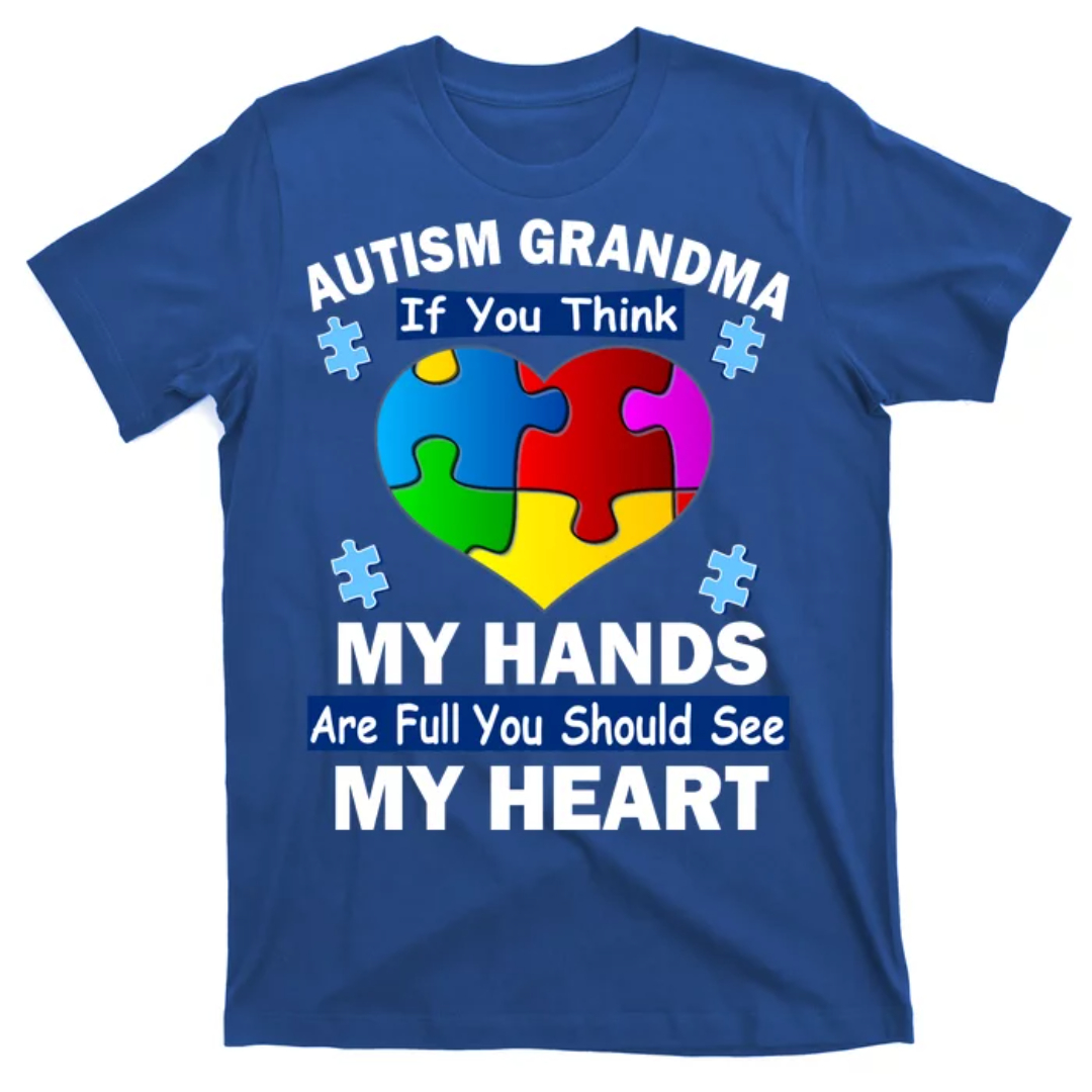 Autism Grandma My Hands Are Full You Should See My Heart T-S | Inspire ...