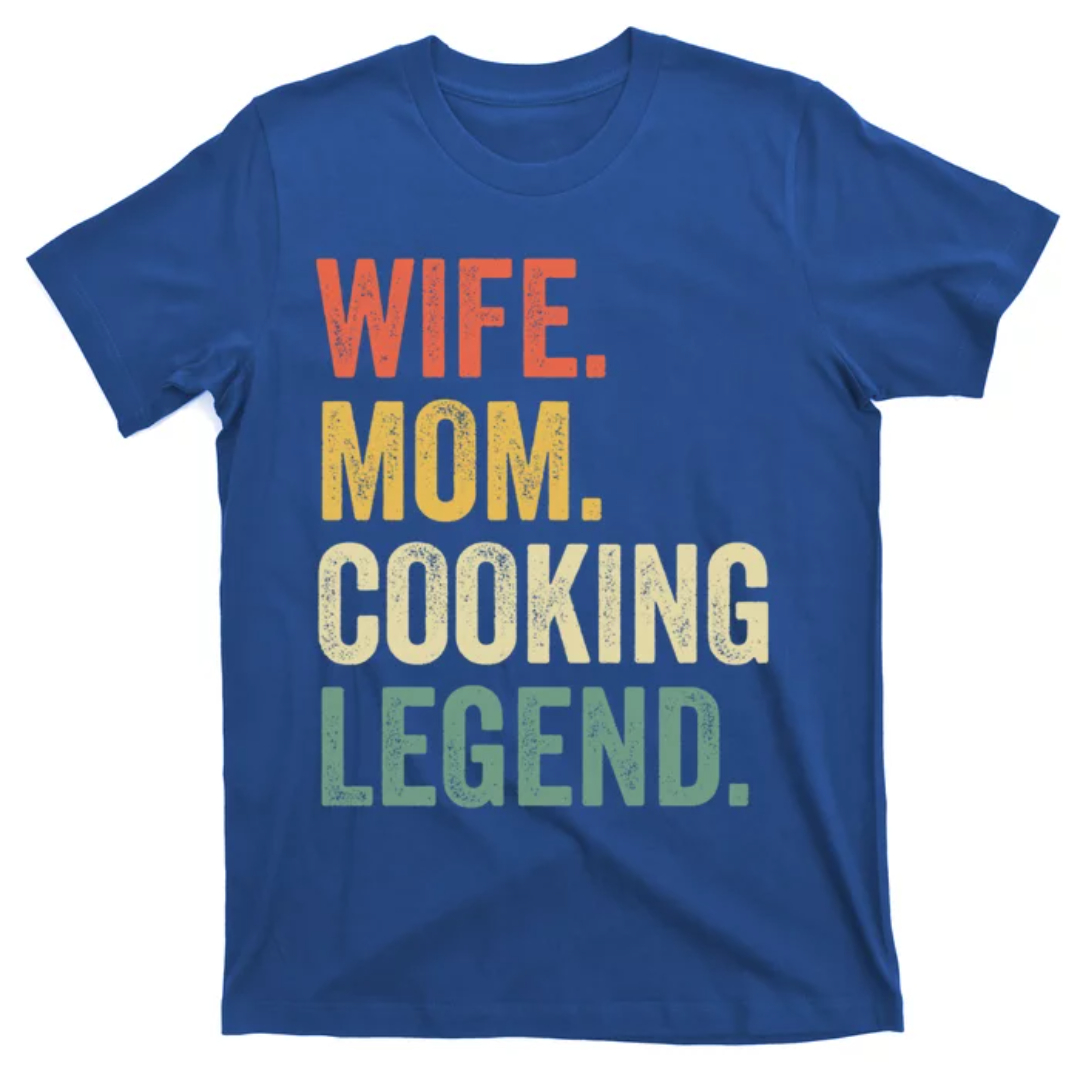 Wife Mom Cooking Legend Funny Cook Chef Mother Cute Gift T-S - Inspire ...