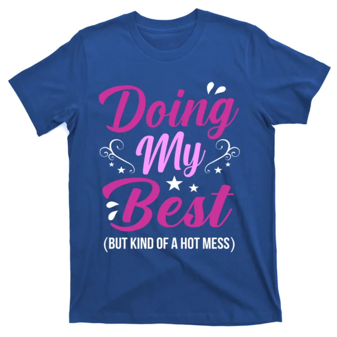 Doing My Best Hot Mess Mother Mom Gift T-Shirt | Inspire Uplift