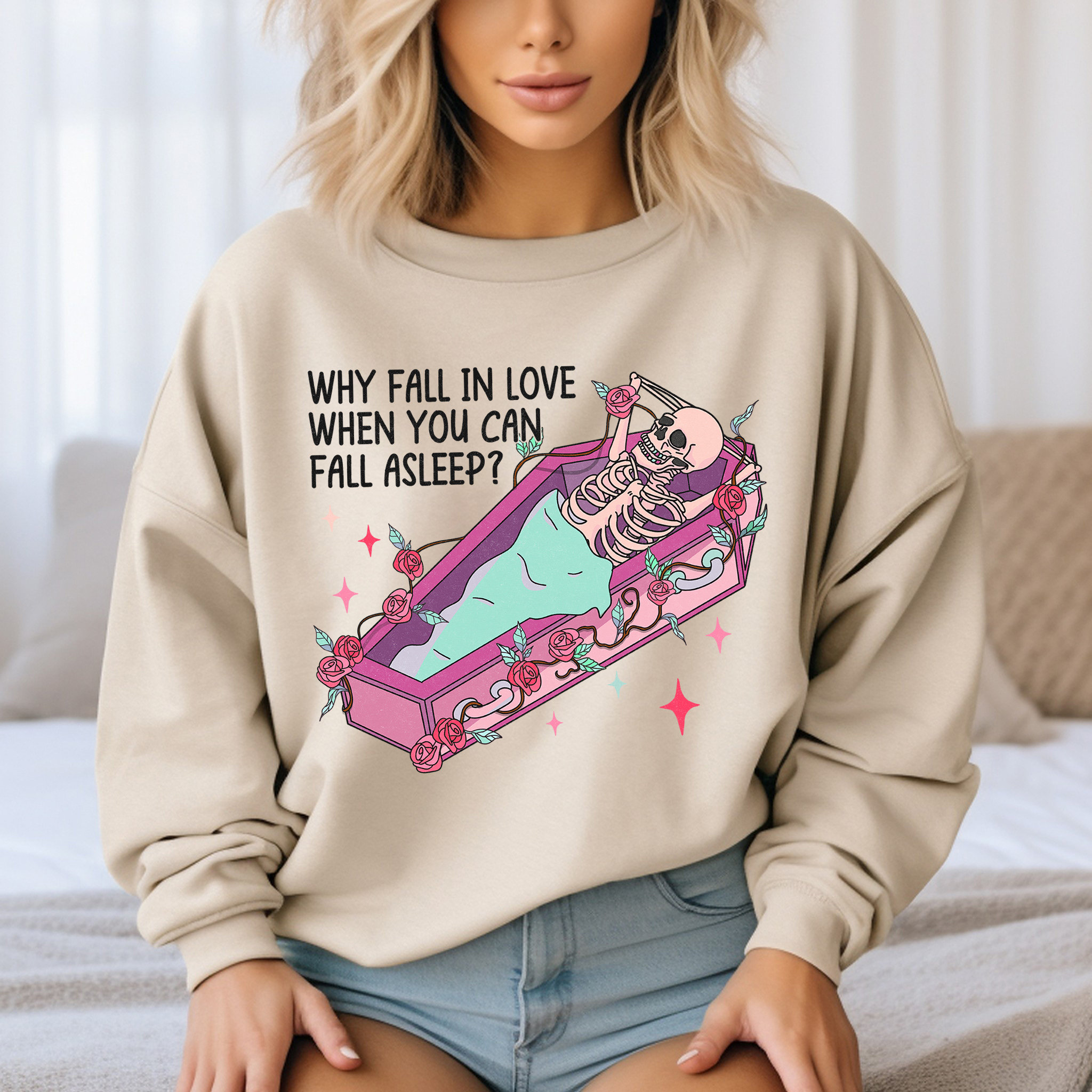 Why Fall in Love When You Can Fall Asleep Sweatshirt, Valent | Inspire ...