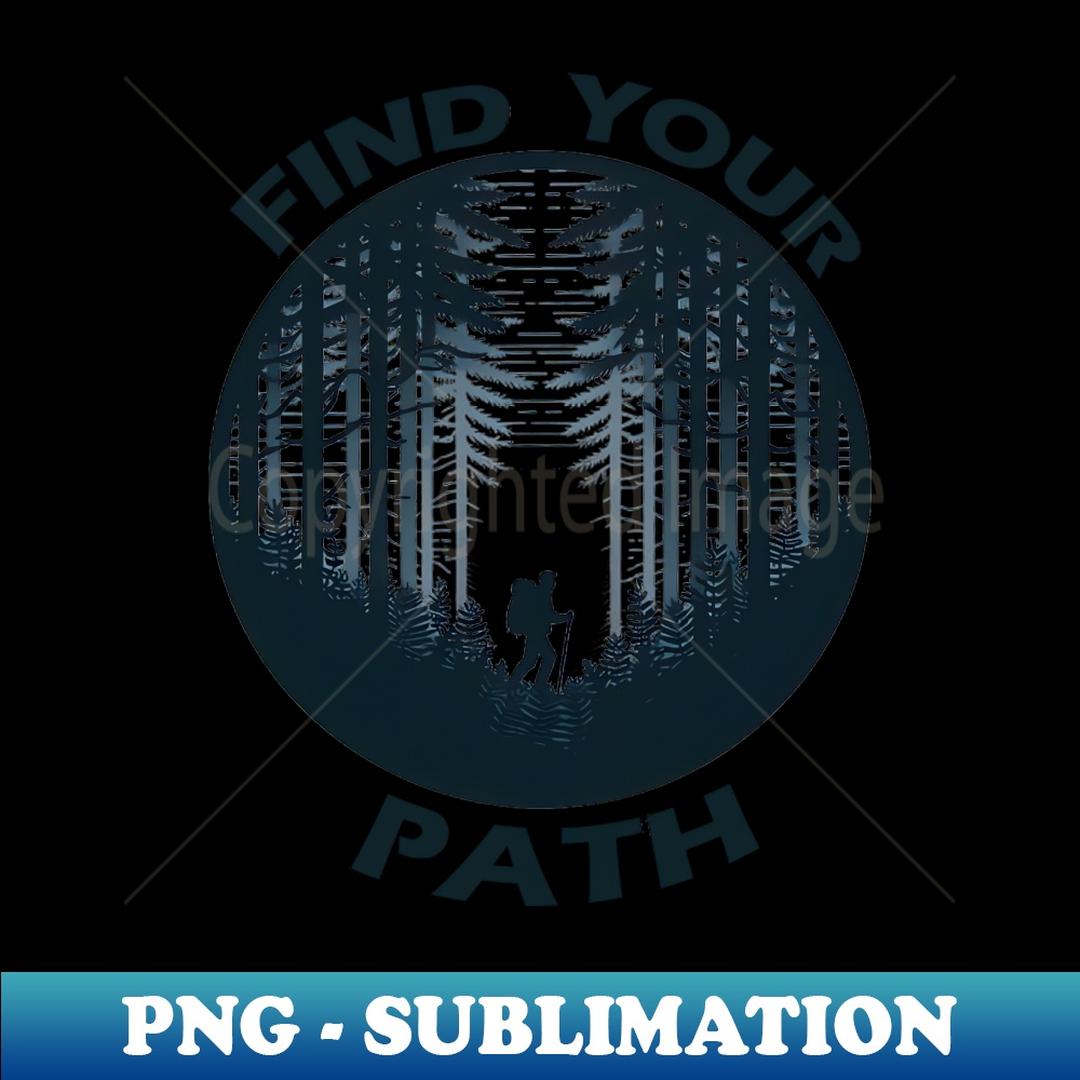 Find Your Path - Exclusive PNG Sublimation Download | Inspire Uplift