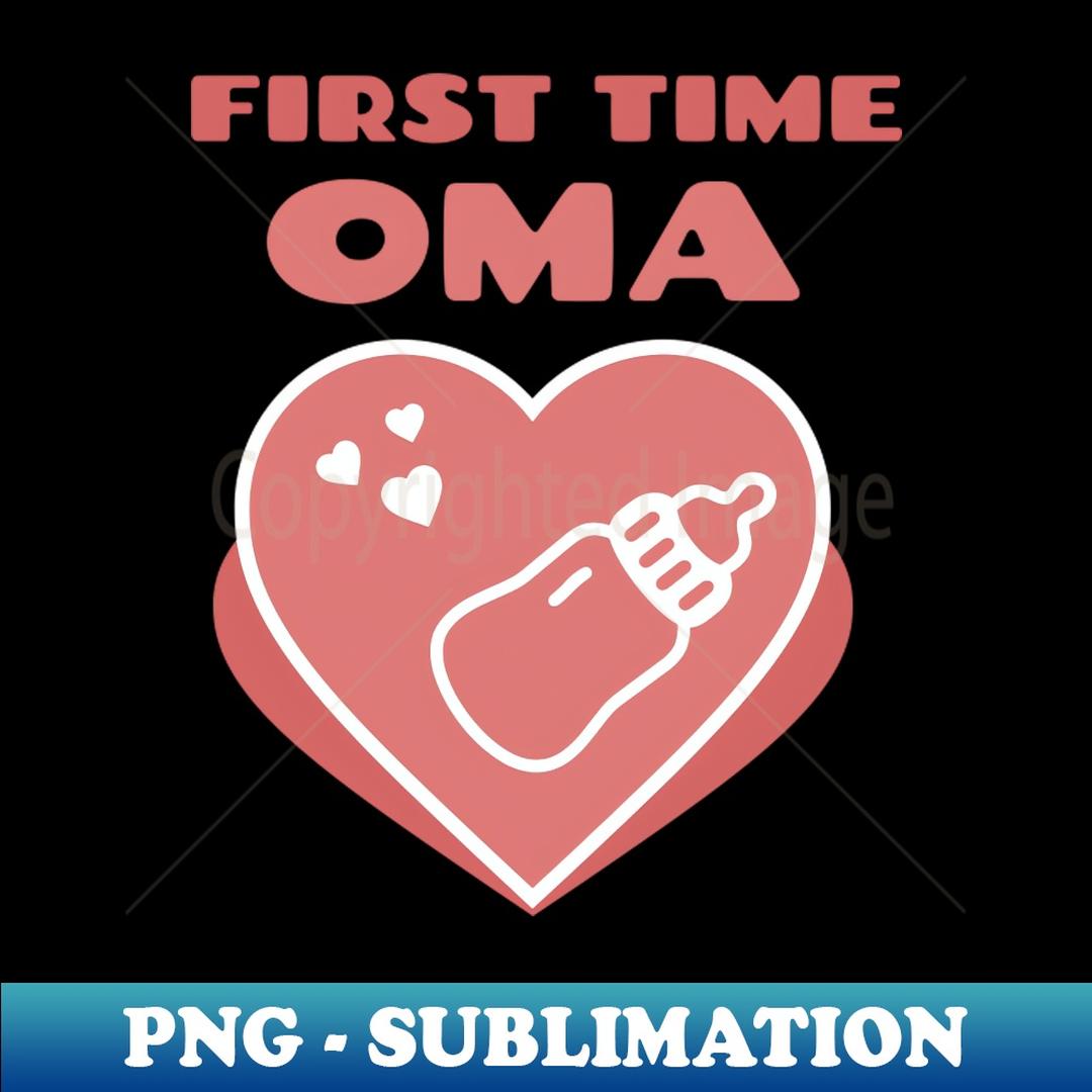 First Time Oma - Exclusive Sublimation Digital File | Inspire Uplift