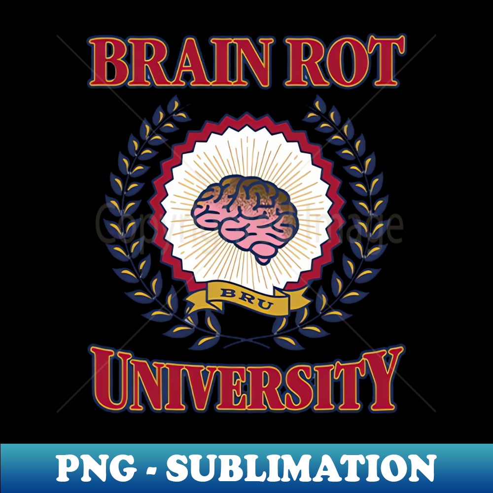 Brain Rot University - Exclusive Sublimation Digital File | Inspire Uplift