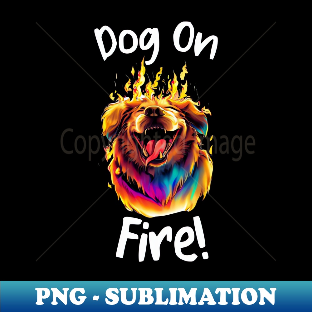 DOG ON FIRE - Professional Sublimation Digital Download | Inspire Uplift