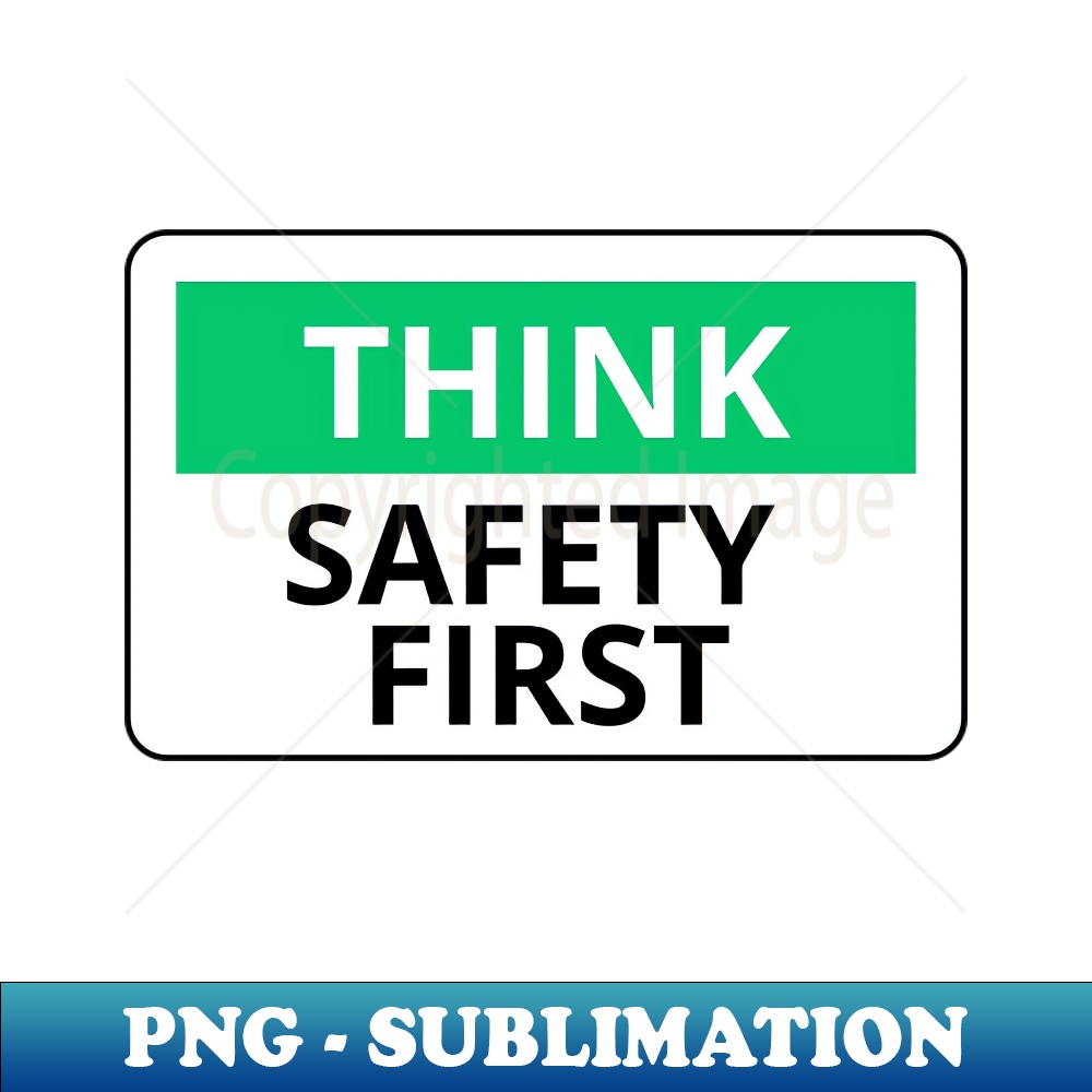 think safety first 1 - Trendy Sublimation Digital Download | Inspire Uplift