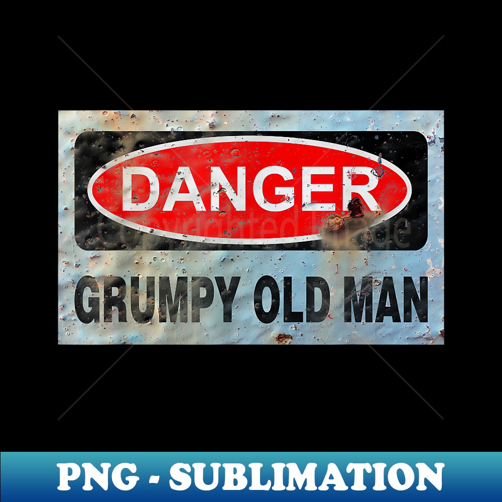 Mens Vintage Rusty Sign Danger Grumpy Old Man Cool Funny - H | Inspire ...