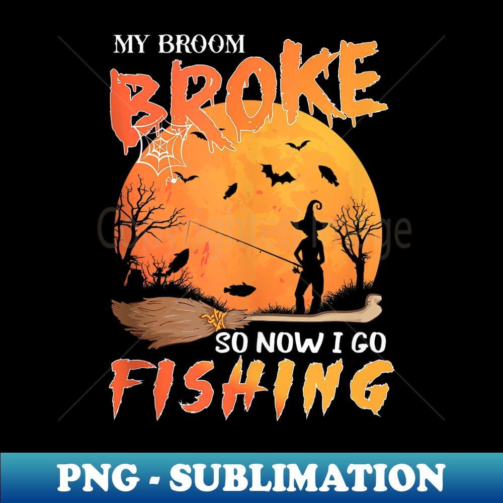 Funny My Broom Broke So Now I Go Fishing Halloween Custome - | Inspire ...