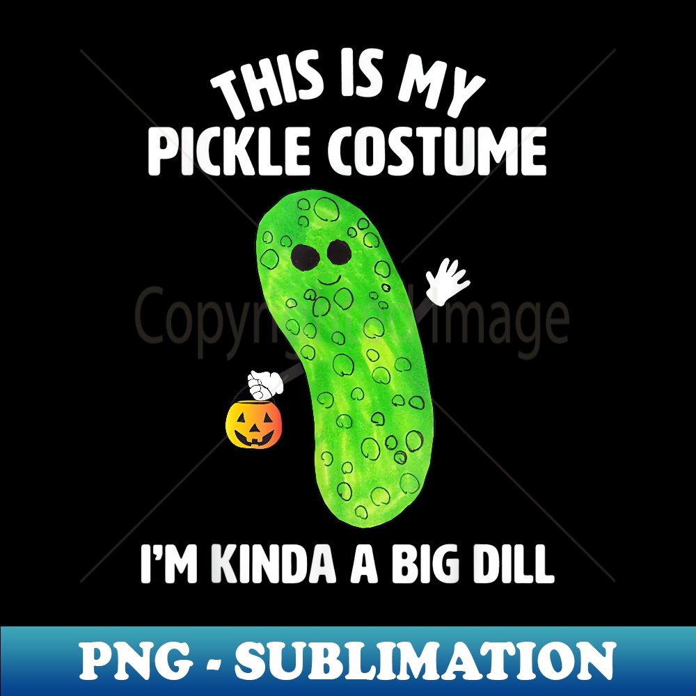 This Is My Pickle Costume I'm Kinda A Big Dill - Premium Sub | Inspire ...