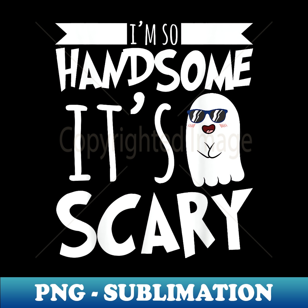 Halloween 2020 I'm So Handsome It's Scary Ghost Hunting - In | Inspire ...