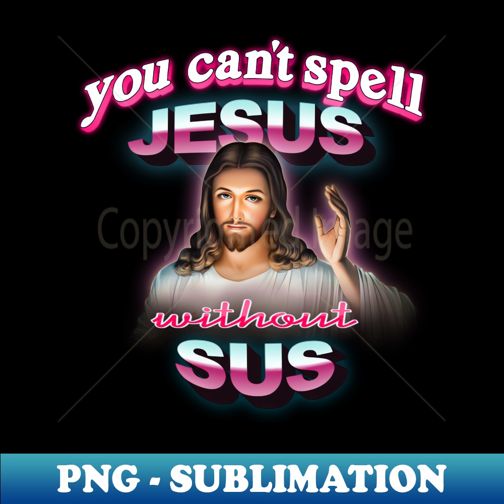 You can't spell Jesus without sus - Vintage Sublimation PNG | Inspire ...