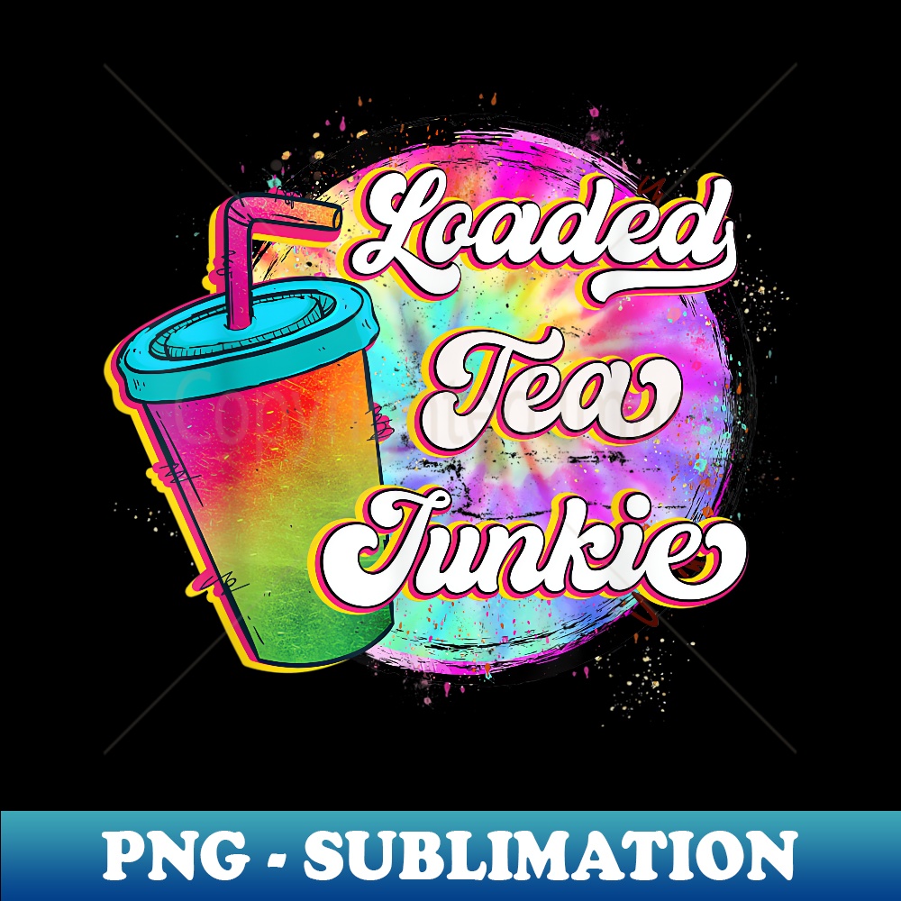 Loaded Tea Junkie Loaded Tea Lover Tie Dye Print - Instant S | Inspire ...