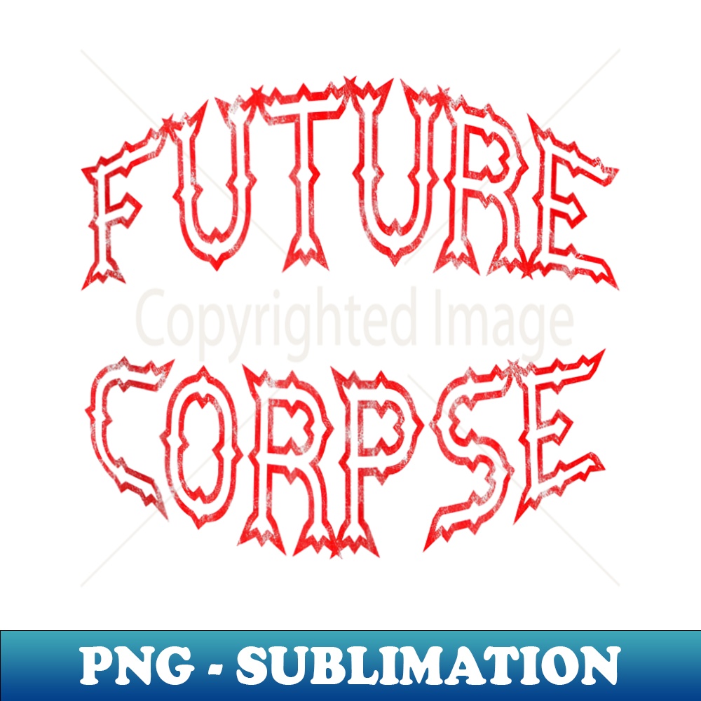 Future Corpse -- - PNG Sublimation Digital Download | Inspire Uplift