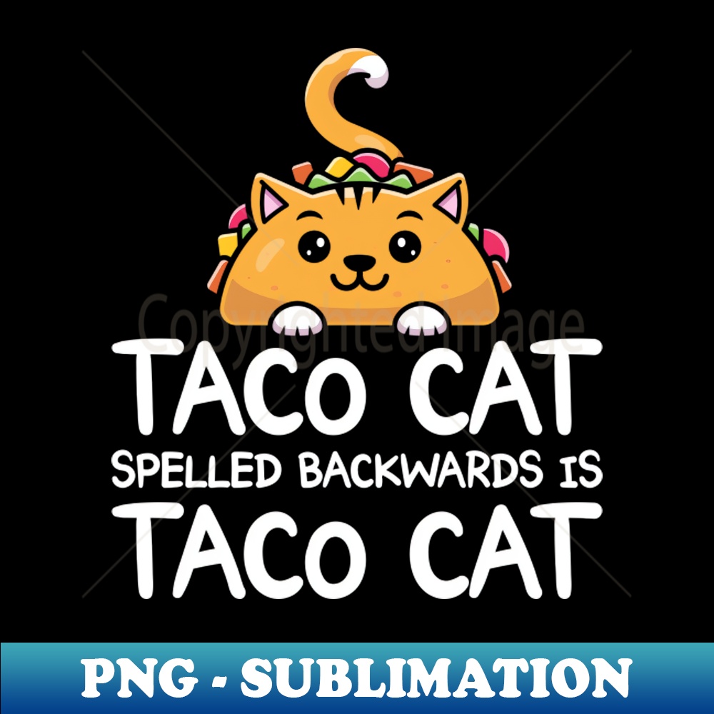 Taco Cat Spelled Backwards Is Taco Cat Funny Tacos - PNG Tra | Inspire ...