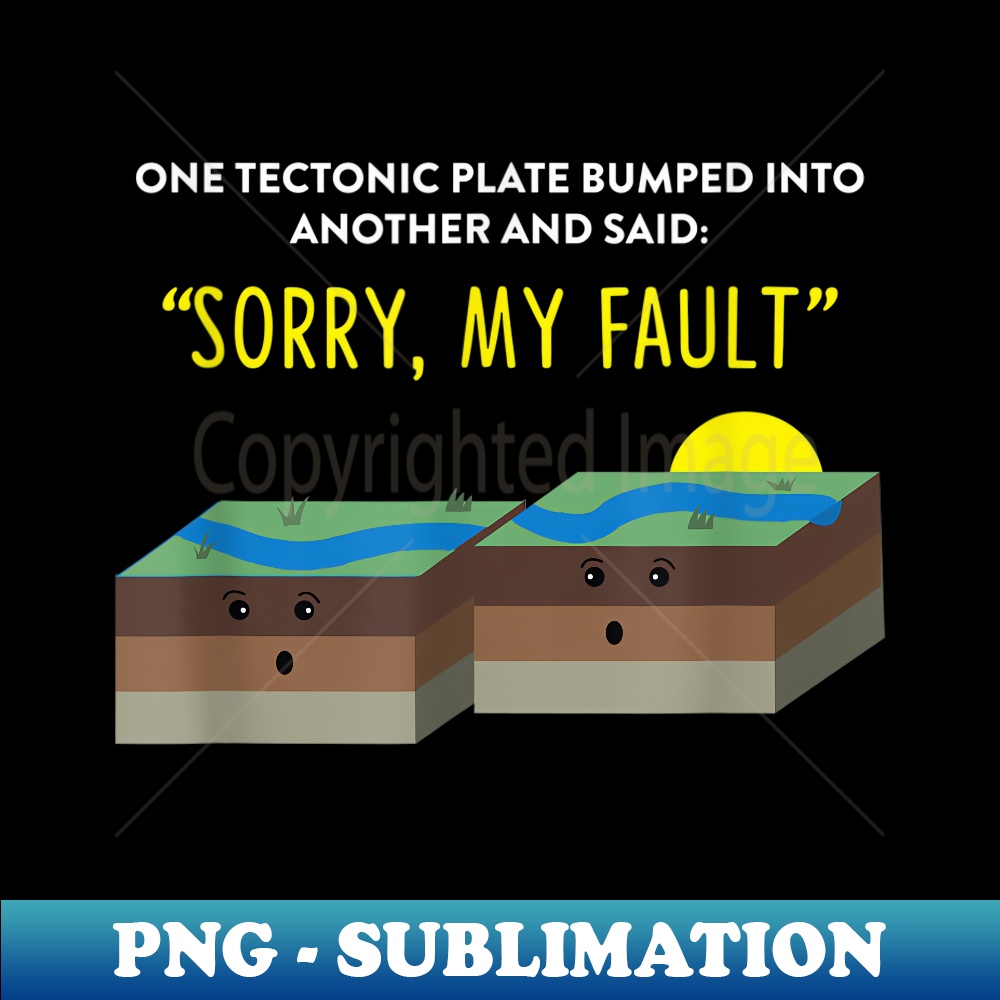 Tectonic Plate - Funny Earthquake Sorry My Fault Pun | Inspire Uplift