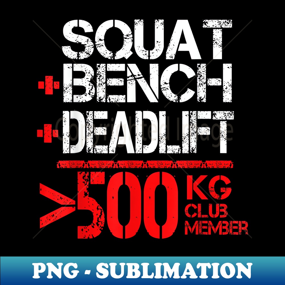 Powerlifting 500 kg Club Member - Elegant Sublimation PNG Do | Inspire ...