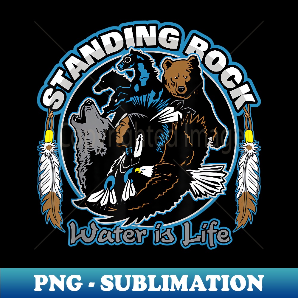Standing Rock Water is Life No DAPL All Life - Premium PNG S | Inspire ...