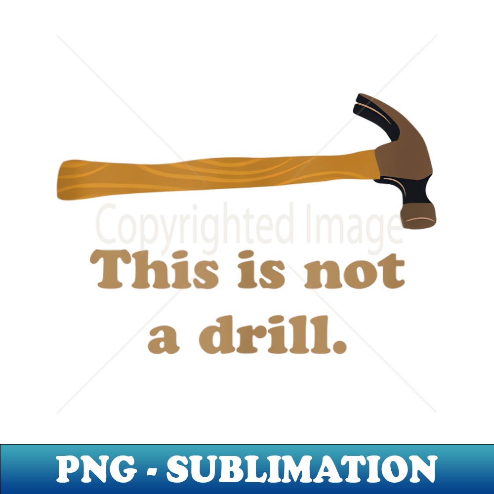 This is Not A Drill Novelty Tools Hammer Builder Woodworking | Inspire ...
