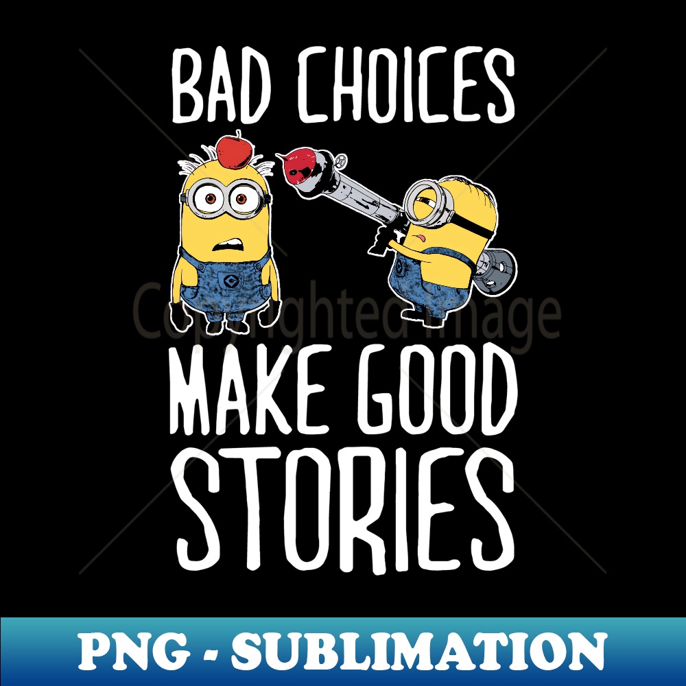 Despicable Me Minions Bad Choices Make Good Stories - Elegan | Inspire ...