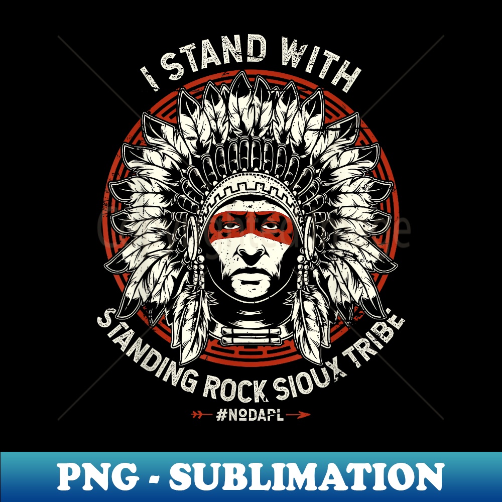 I Stand With Standing Rock Sioux NODAPL Native Pride - High- | Inspire ...