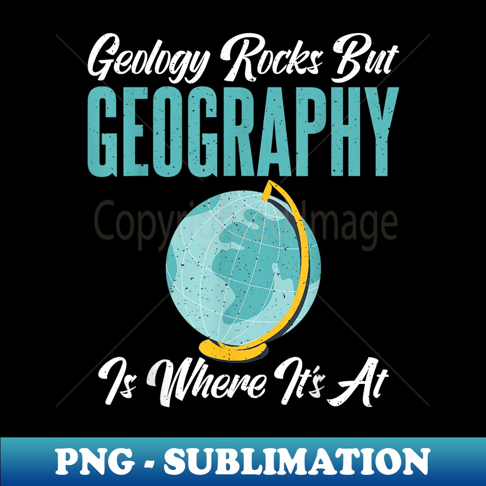 Geology Rocks but Geography is where its at funny Geographer | Inspire ...