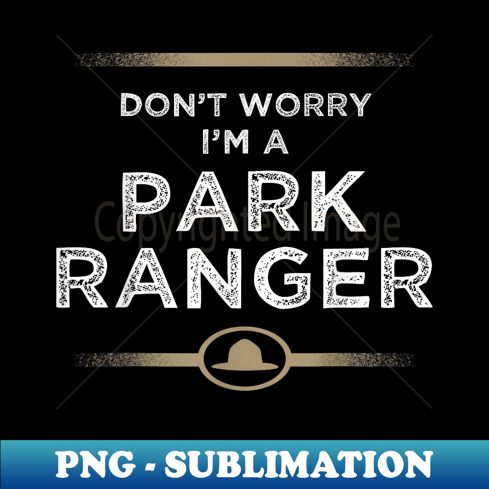 Don't Worry I'm A Park Ranger T - Cool Park Rangers Te | Inspire Uplift