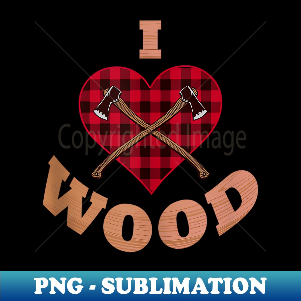 Lumberjack I Love Wood Working Woodworker Arborist Axe - Aes | Inspire ...