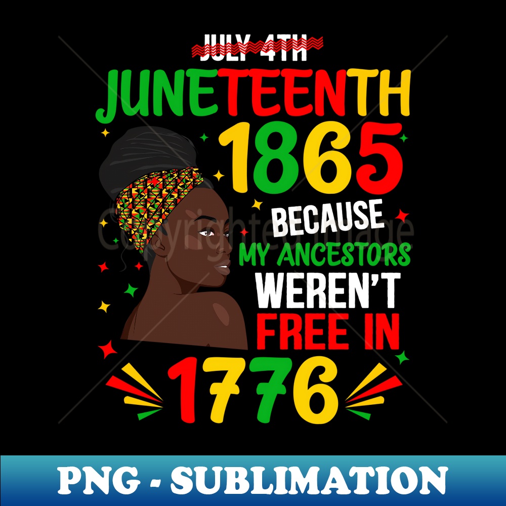 July 4th Juneteenth 1865 Because My Ancestors Afro African - | Inspire ...