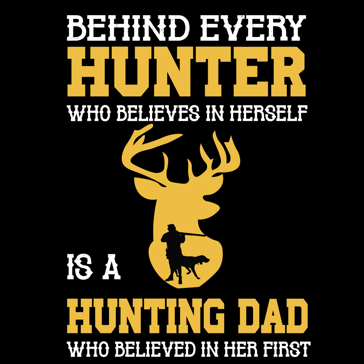 Behind Every Hunter Father Day Svg | Inspire Uplift