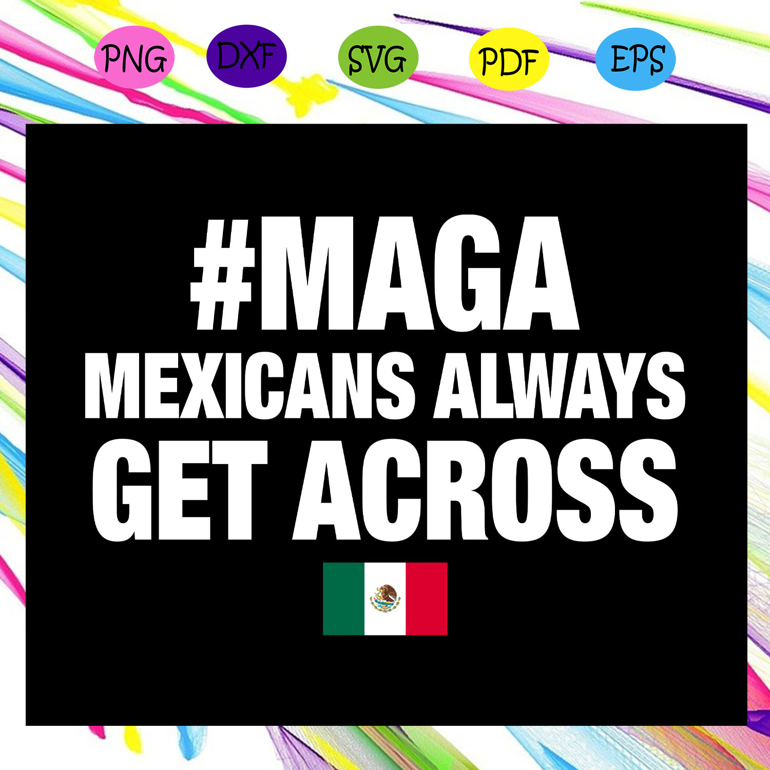 Maga mexicans always get across maga svg | Inspire Uplift