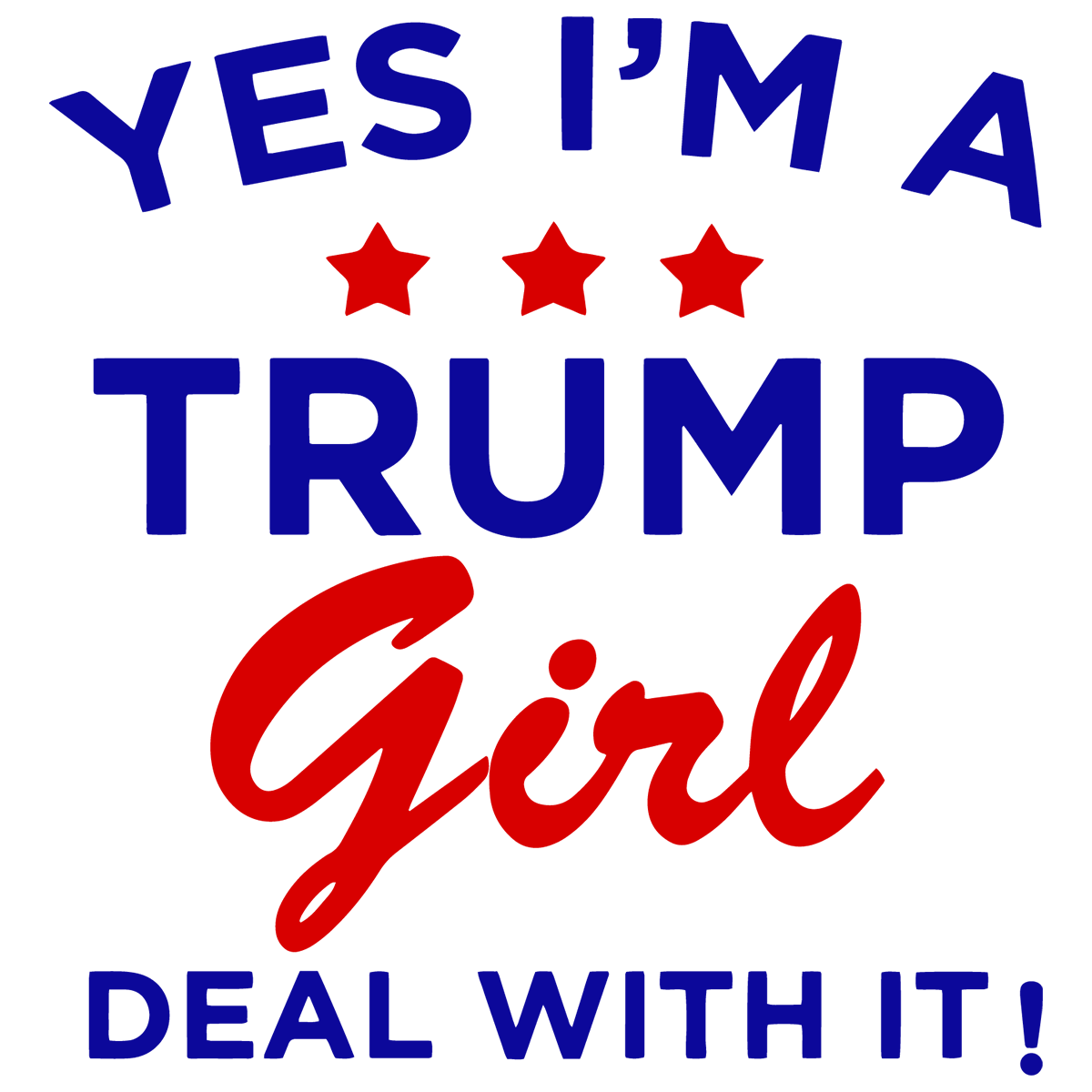 Yes Im A Trump Girl Deal With It Svg | Inspire Uplift