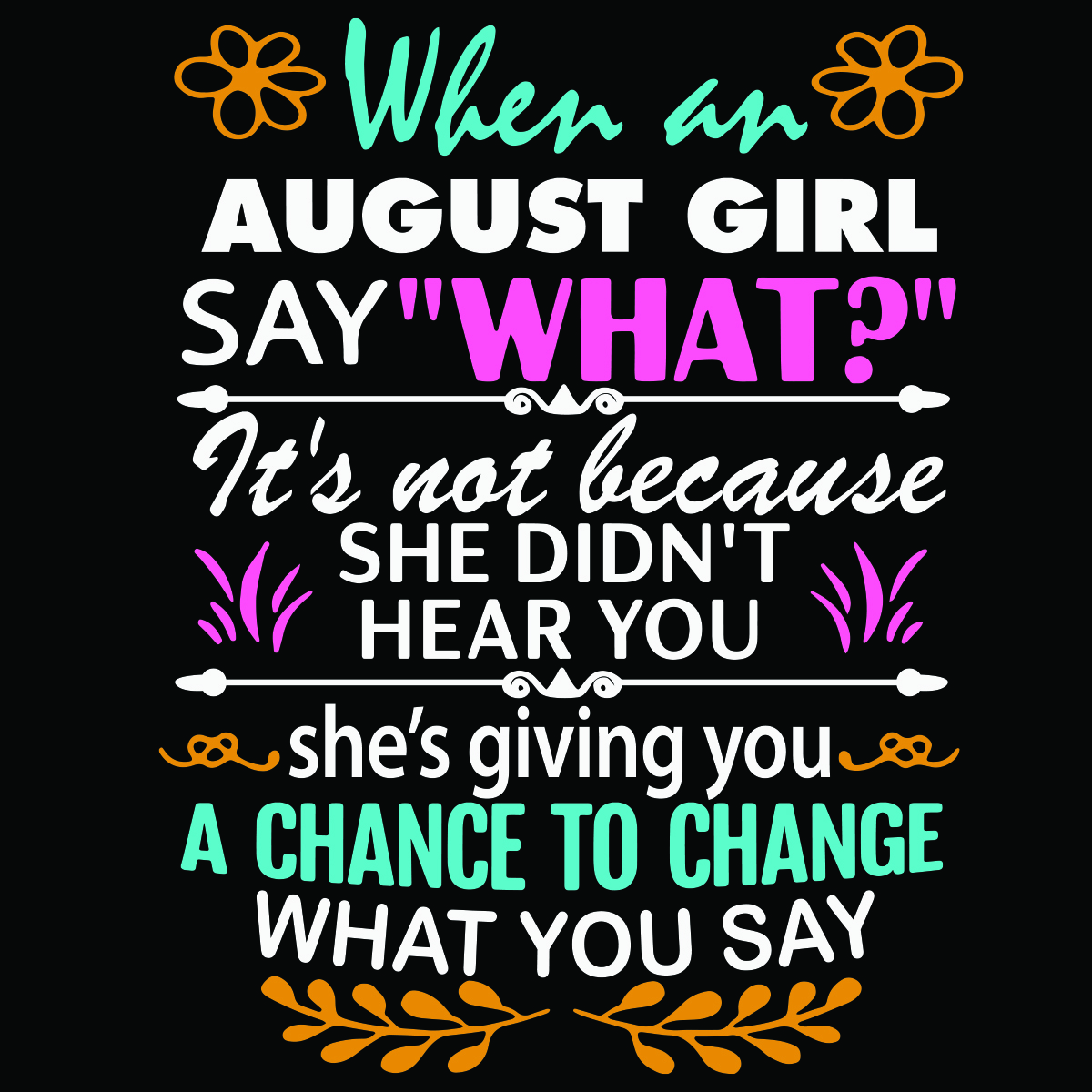 When An August Girl Say What Svg | Inspire Uplift