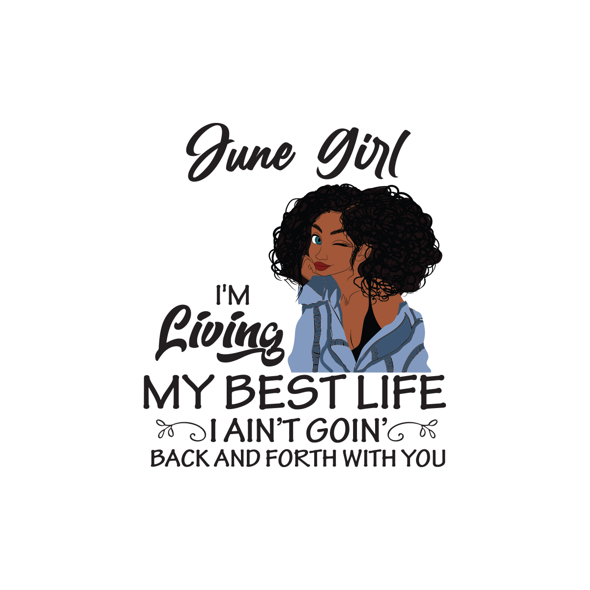 June girl I m living my best life I ain t goin back and fort | Inspire ...