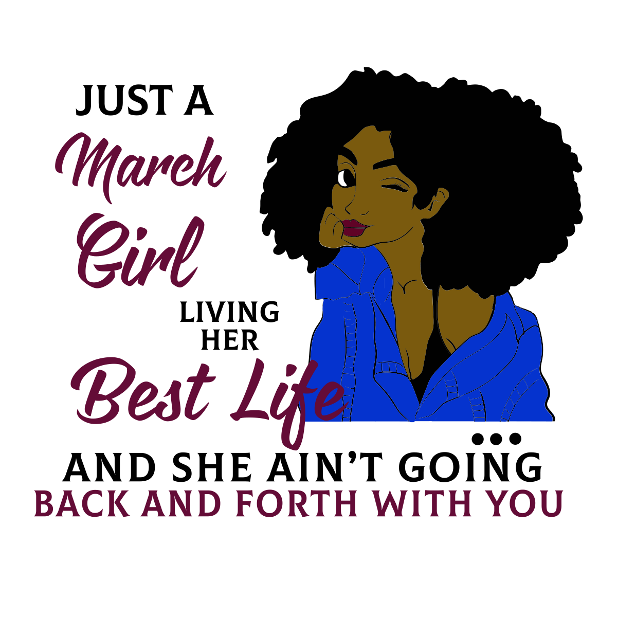 Just A March Girl Living Her Best Life And She Ain t Going B | Inspire ...