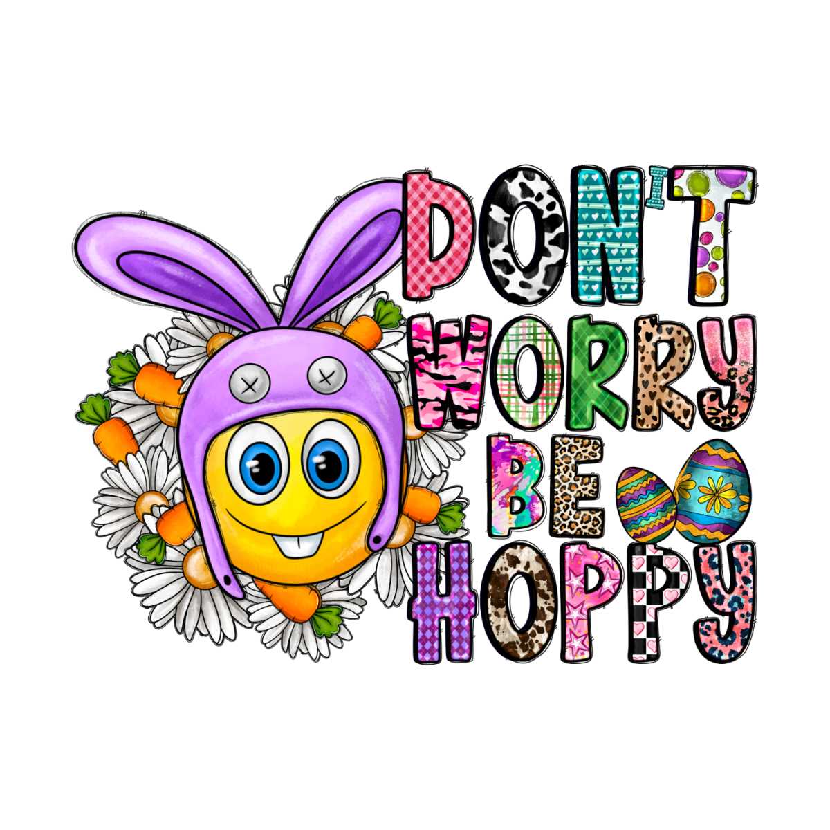 Dont Worry Be Hoppy Eggs Rabbit Png File Download - Inspire Uplift