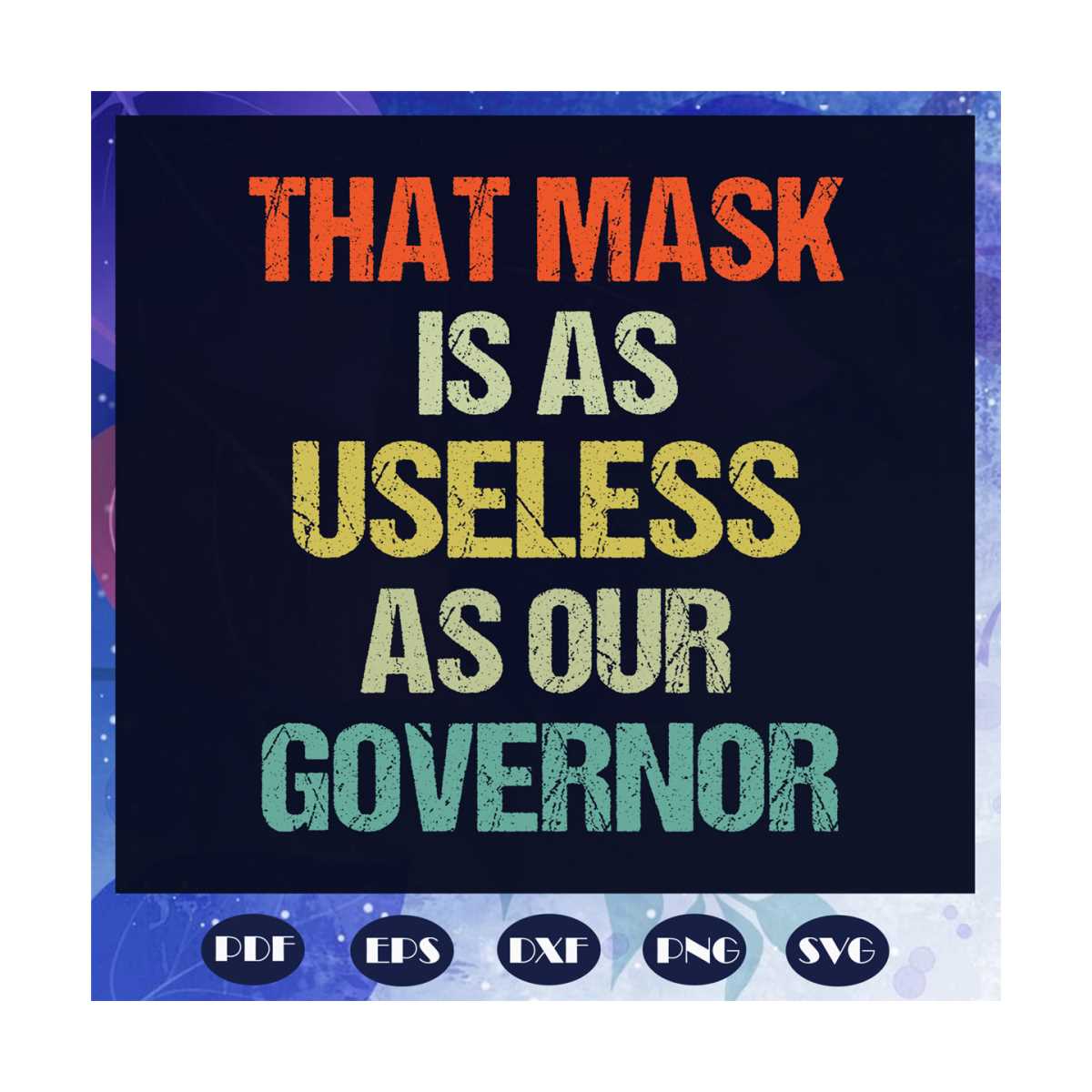 That Mask Is As Useless As Our Governor Svg, Trending Svg, G | Inspire ...