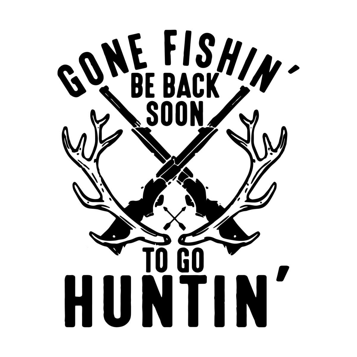 Gone Fishing Be Back Soon To Go Hunting Fishing Lovers Quote | Inspire ...