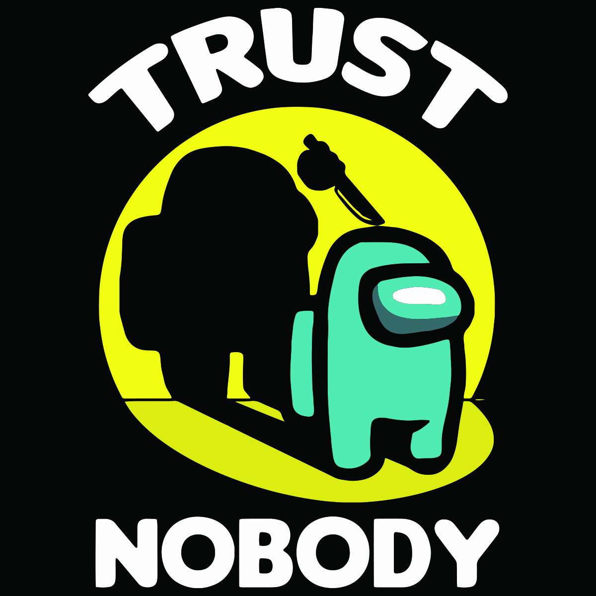 Trust Nobody Svg | Inspire Uplift