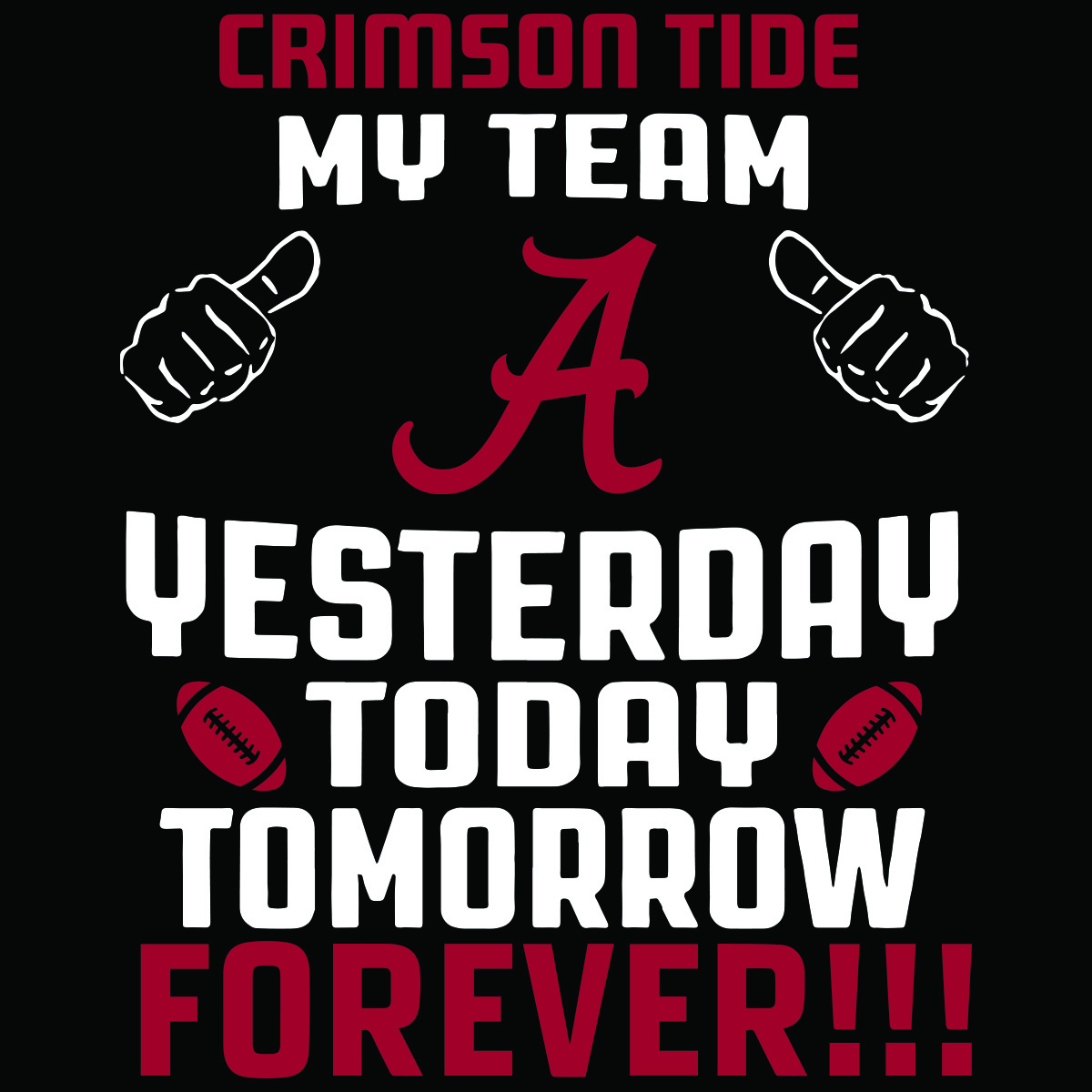 Crimson Tide My Team Yesterday Today Tomorrow Forever Svg - Inspire Uplift