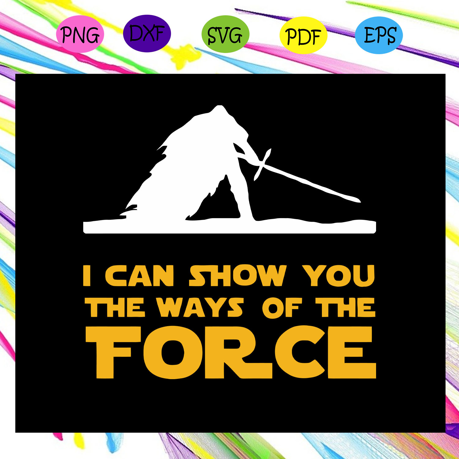 I can show you the ways of the force ar Wars ar wars svg | Inspire Uplift