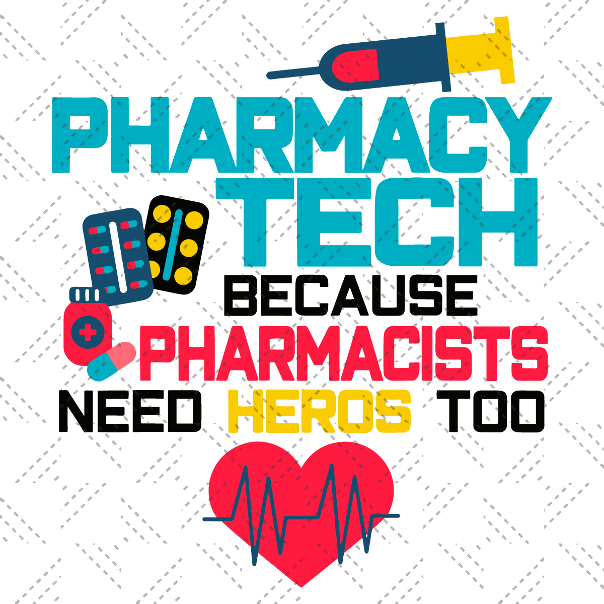 Pharmacy Tech Because Pharmacists Need Heros Too Svg | Inspire Uplift