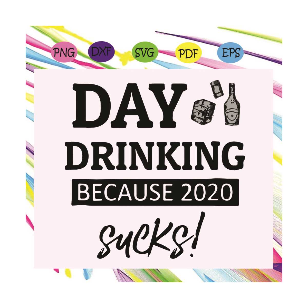 Day Drinking Because 2020 Sucks Ceremony Svg, Trending Svg, | Inspire ...
