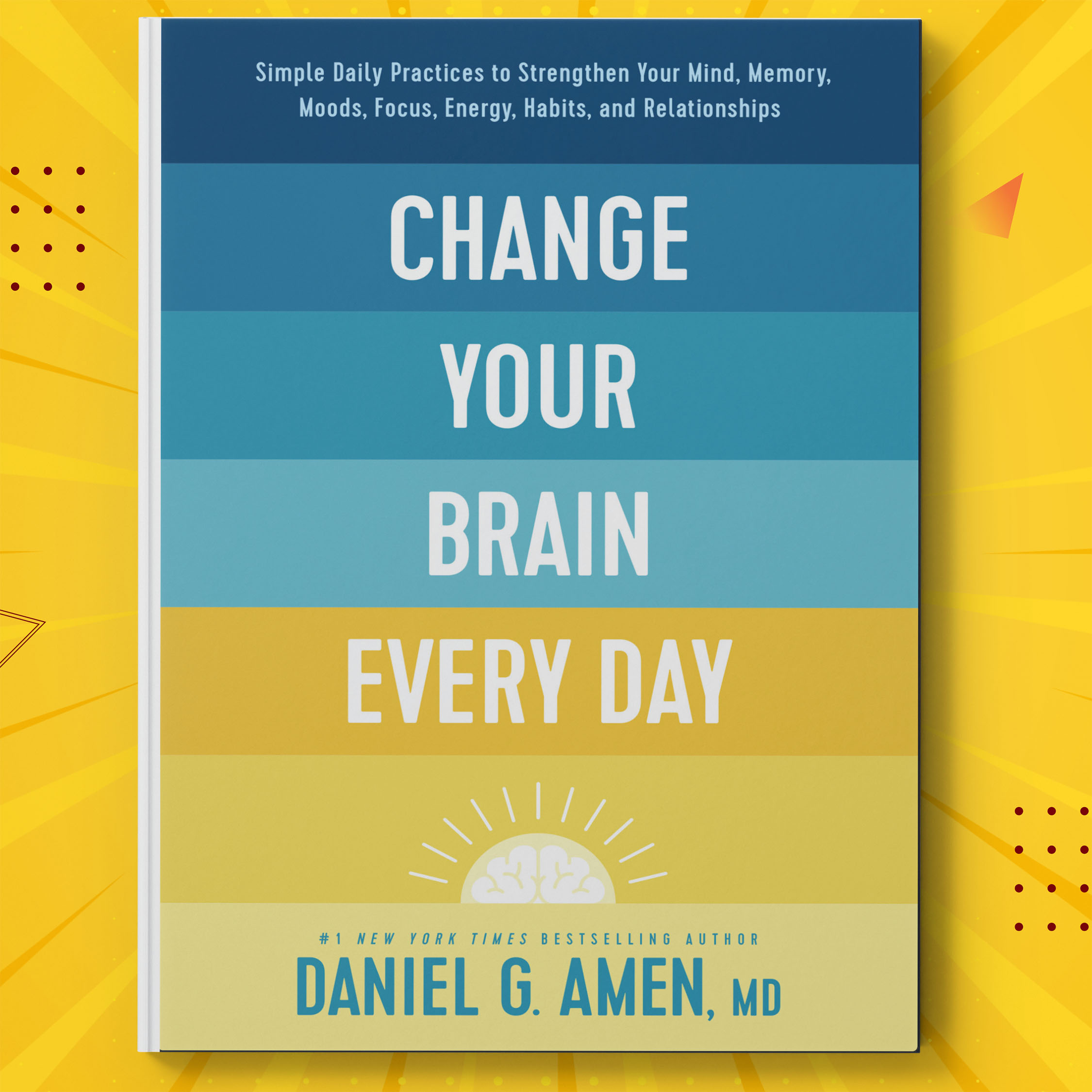 Change Your Brain Every Day by Daniel G. Amen, MD | Inspire Uplift