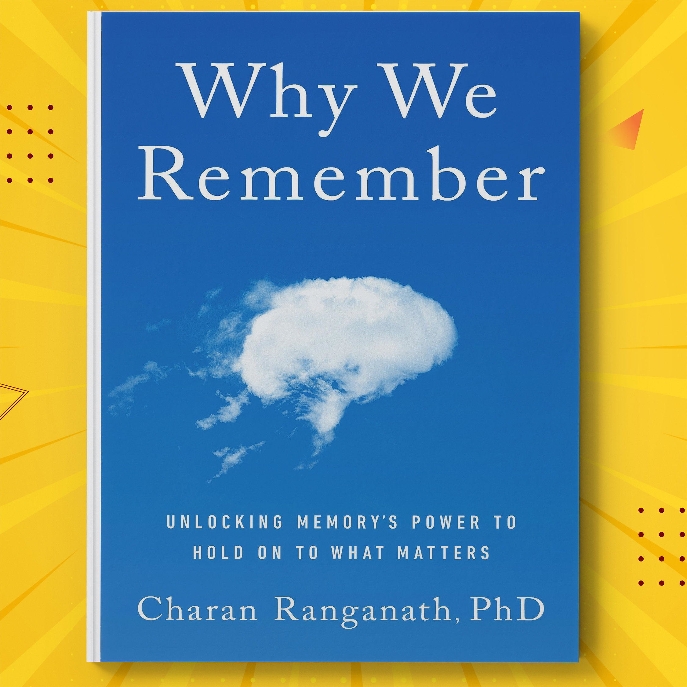 Why We Remember: Unlocking Memory's Power to Hold on to What | Inspire ...