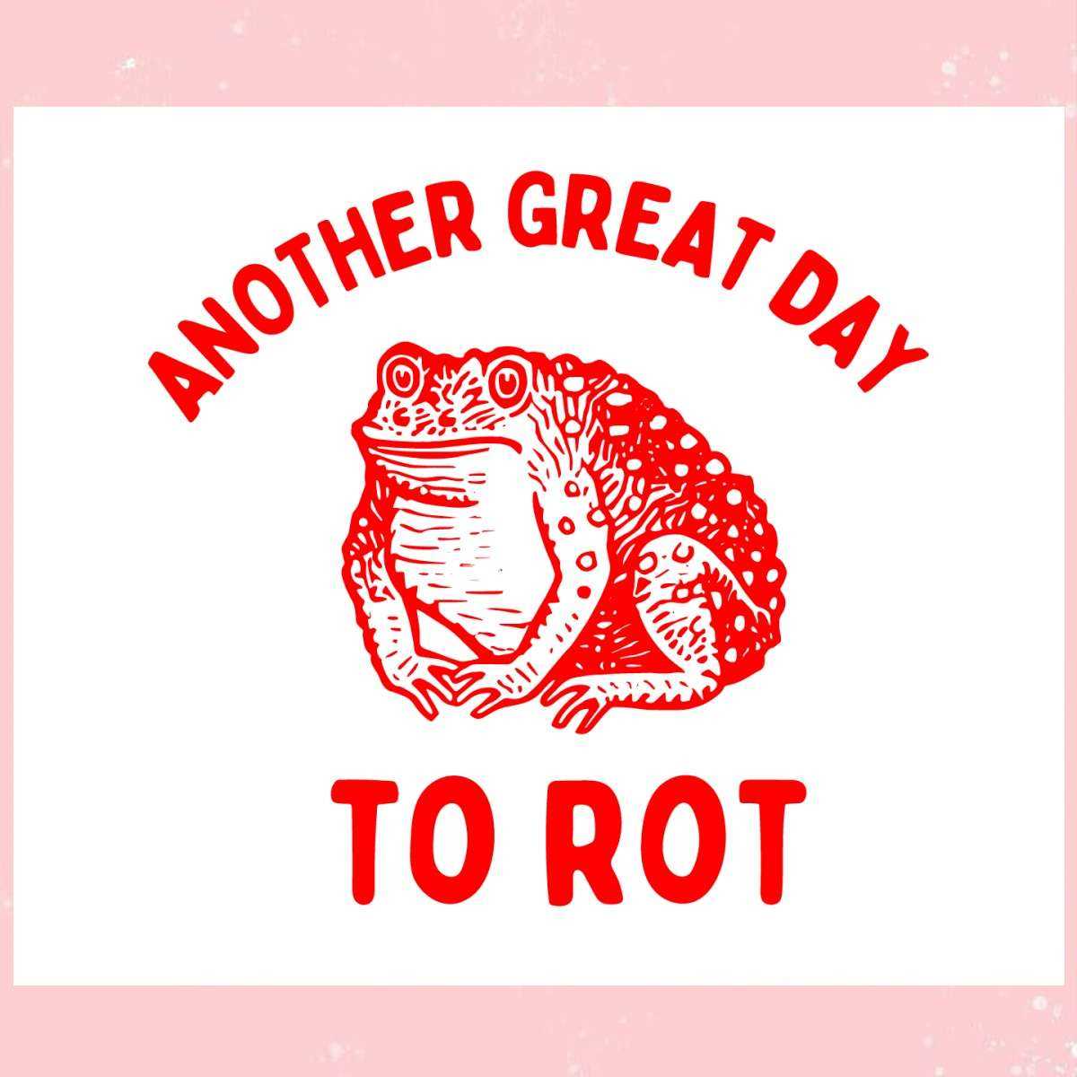 Another Great Day To Rot Meme ,Trending, Mothers day svg, Fa | Inspire ...