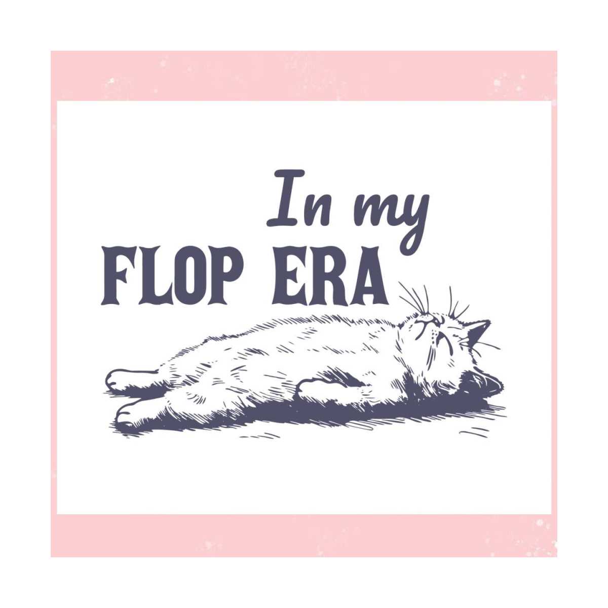 In My Flop Era Lazy Cat Meme ,Trending, Mothers day svg, Fat | Inspire ...