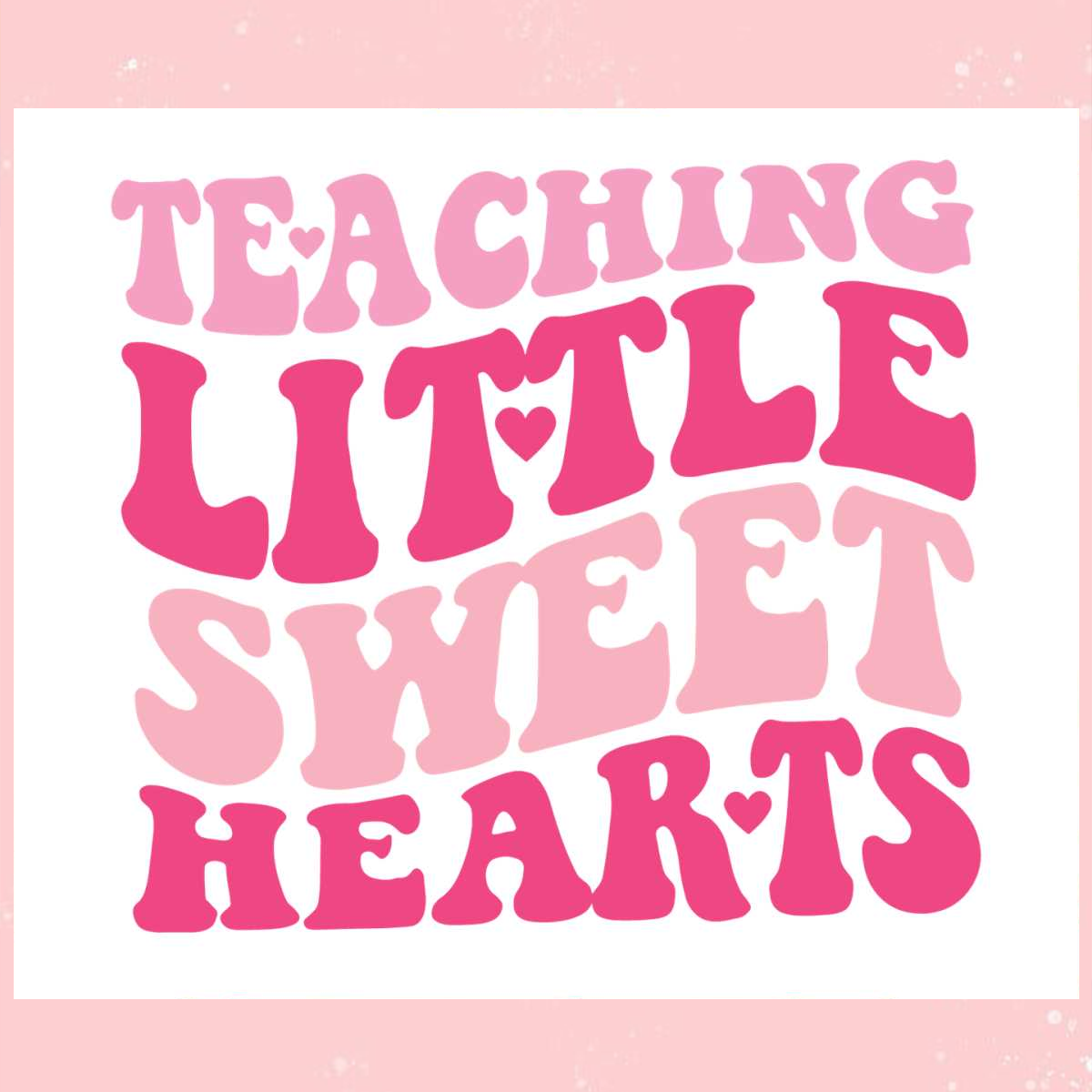 Teaching Little Sweethearts Valentine SVG,Valentine svg,Vale | Inspire ...