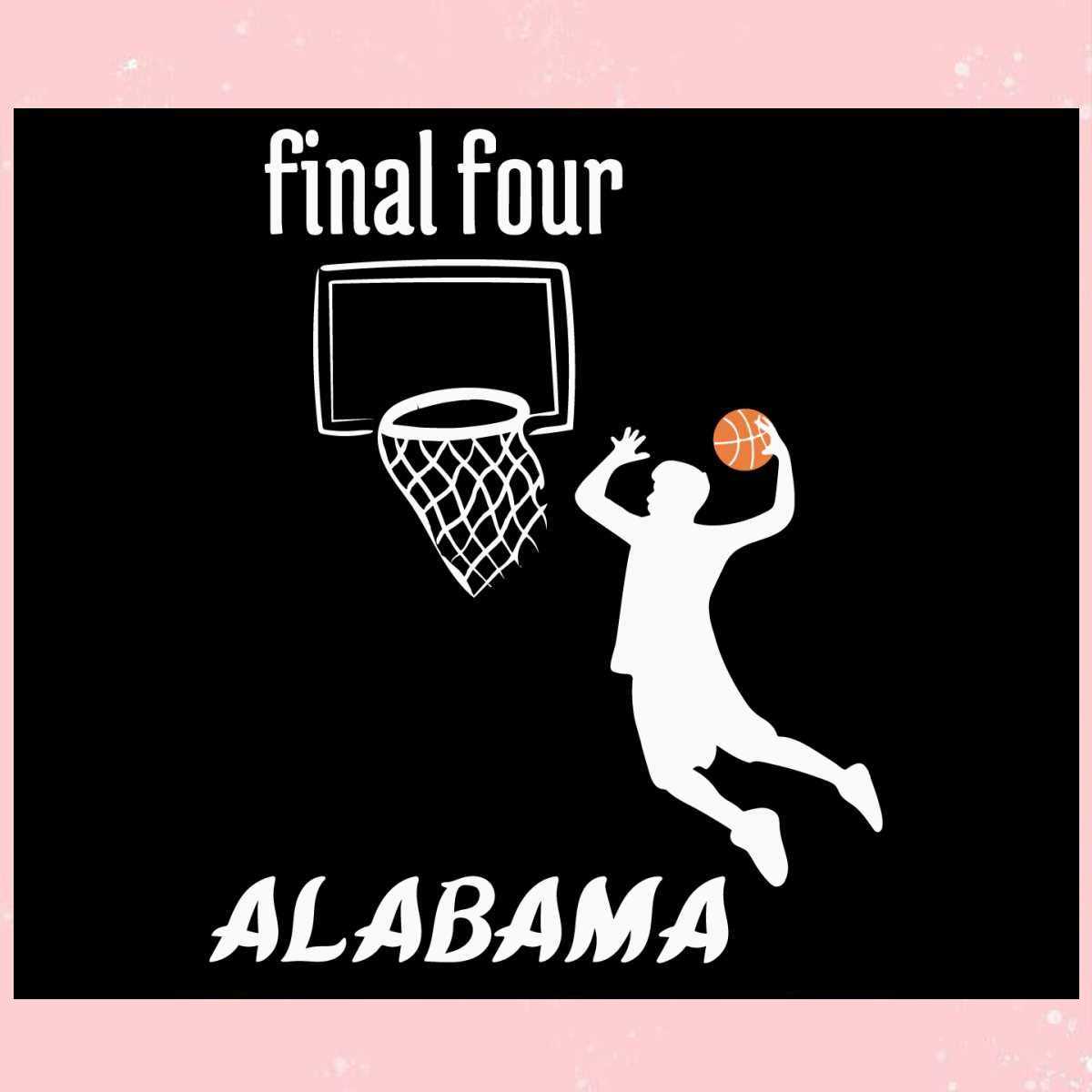 Alabama Final Four 2024 Basketball ,Trending, Mothers day sv | Inspire ...