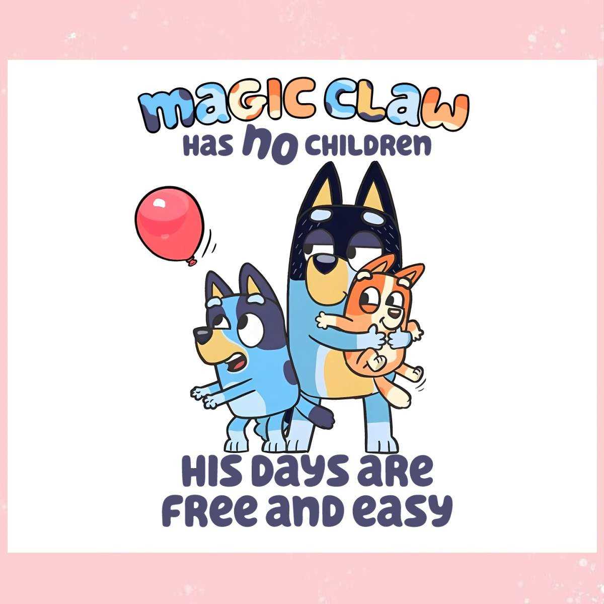 Bluey Magic Claw Has No Children His Days Are Free ,Trending | Inspire ...