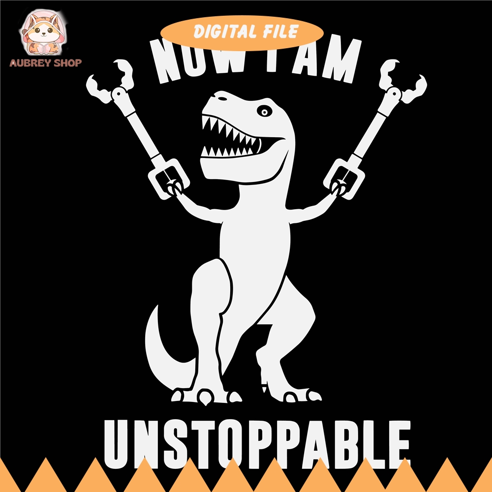 Now I Am Unstoppable Svg, Trending Svg, Dinosaur Svg, T Rex | Inspire ...