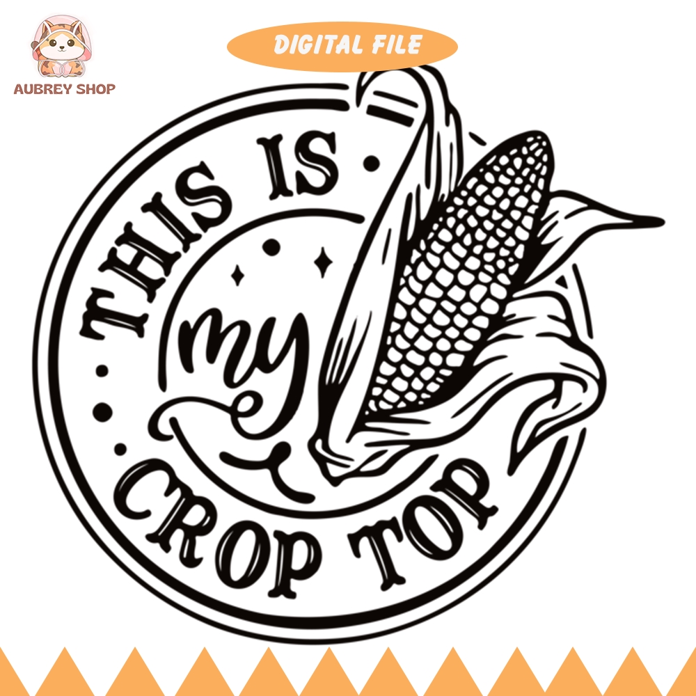 This Is My Crop Top Svg, Corn Svg, Coutry Girl Svg, Crops Sv | Inspire ...